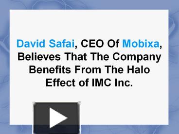 David Safai, CEO Of Mobixa, Believes That The Company Benefits From The ...