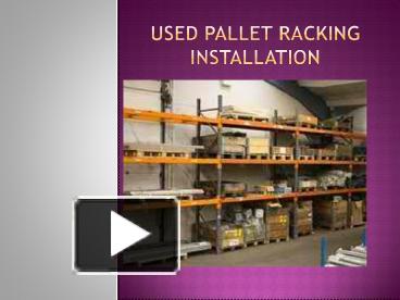 PPT – Used Pallet Racking Installation PowerPoint presentation | free ...