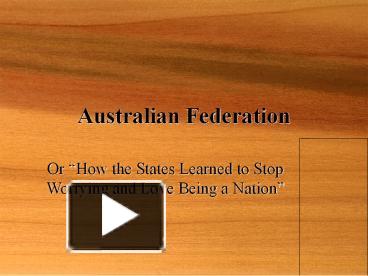 PPT – Australian Federation PowerPoint presentation | free to download ...