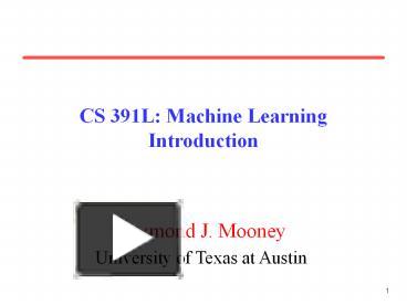 PPT – CS 391L: Machine Learning Introduction PowerPoint presentation ...