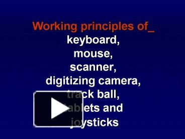 Working principles of_ keyboard, mouse, scanner, digitizing camera ...