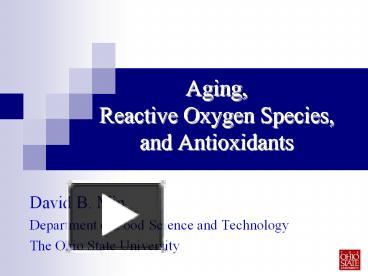 PPT – Aging, Reactive Oxygen Species, and Antioxidants David B ...