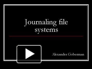 PPT – Journaling file systems PowerPoint presentation | free to view ...
