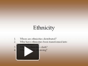 PPT – Ethnicity PowerPoint presentation | free to view - id: 3cd885-NzU3O