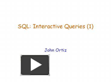 SQL: Interactive Queries (1) presentation | free to view