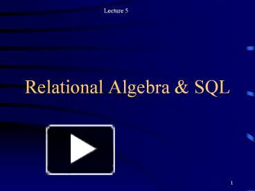 Relational Algebra & SQL presentation | free to view