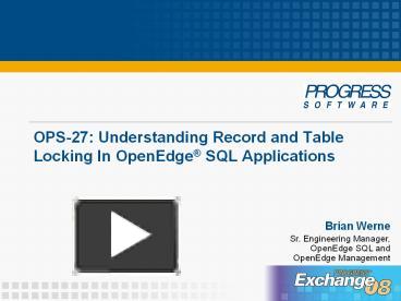 PPT – OPS-27: Understanding Record and Table Locking In OpenEdge® SQL ...