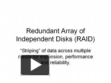 Redundant Array of Independent Disks (RAID) presentation | free to view