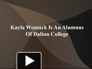 Kayla Womack Is An Alumnus Of Dalton College presentation | free to ...