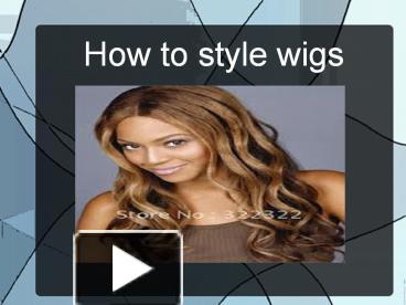 PPT – How To Style Wigs PowerPoint presentation | free to download - id ...