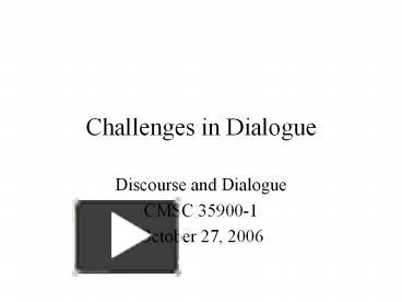 PPT – Challenges in Dialogue PowerPoint presentation | free to download ...