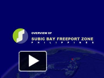 OVERVIEW OF SUBIC BAY FREEPORT ZONE presentation | free to view