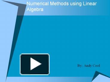 Numerical Methods using Linear Algebra presentation | free to view