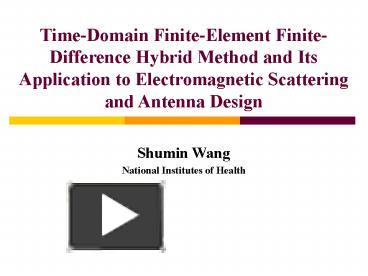 PPT – Time-Domain Finite-Element Finite- Difference Hybrid Method and ...