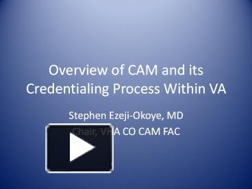 PPT – Overview of CAM and its Credentialing Process Within VA ...