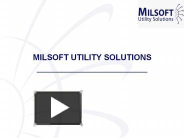 MILSOFT UTILITY SOLUTIONS presentation | free to view