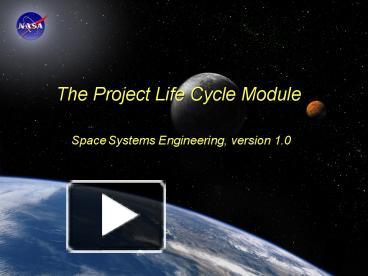 PPT – The Project Life Cycle Module Space Systems Engineering, version ...