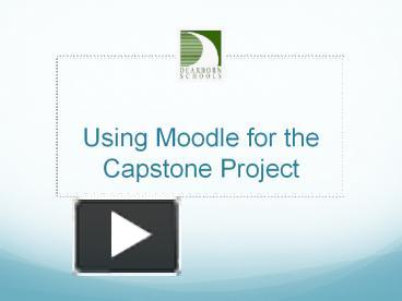 PPT – Using Moodle for the Capstone Project PowerPoint presentation ...