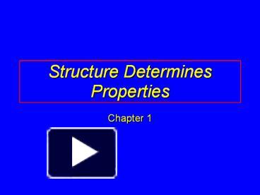 Structure Determines Properties presentation | free to view