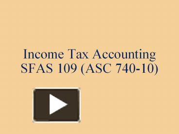 Income Tax Accounting SFAS 109 (ASC 740-10) presentation | free to view