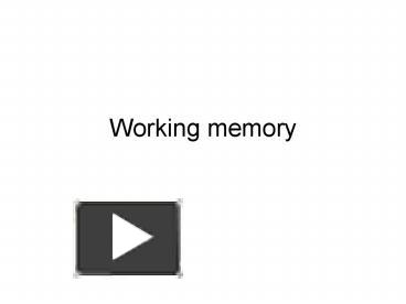 PPT – Working memory PowerPoint presentation | free to view - id ...