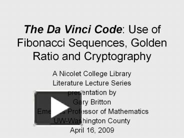 The Da Vinci Code: Use of Fibonacci Sequences, Golden Ratio and ...