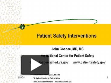 Patient Safety Interventions John Gosbee, MD, MS VA National ...