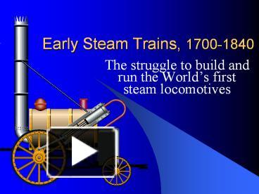 PPT – Early Steam Trains, 1700-1840 PowerPoint presentation | free to ...