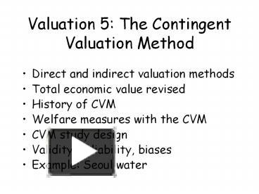 Valuation 5: The Contingent Valuation Method presentation | free to view