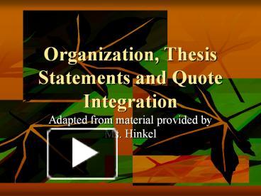 Organization, Thesis Statements and Quote Integration presentation ...