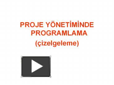 PROJE YЦNETIMINDE PROGRAMLAMA presentation | free to view