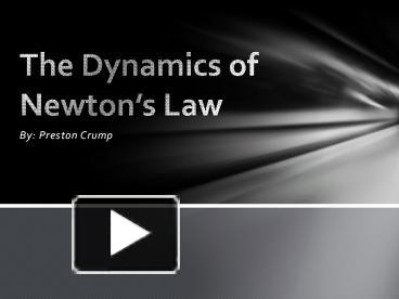 PPT – The Dynamics Of Newton's Laws PowerPoint presentation | free to ...