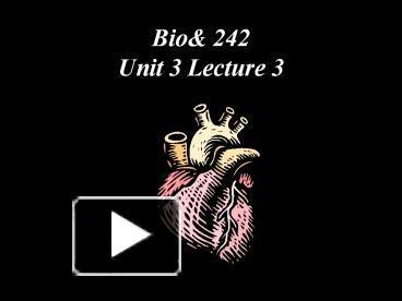 PPT – Bio& 242 Unit 3 Lecture 3 PowerPoint presentation | free to ...