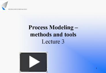 PPT – Process Modeling methods and tools Lecture 3 PowerPoint ...