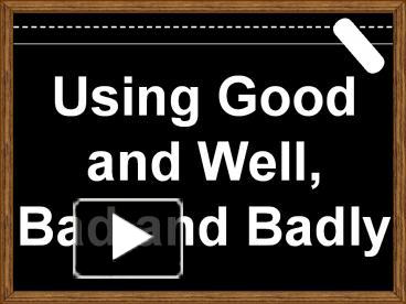 Using Good and Well, Bad and Badly Good and bad are presentation | free ...