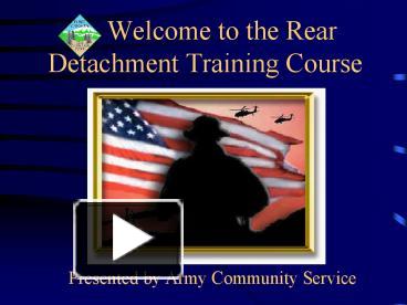 PPT – Welcome to the Rear Detachment Training Course PowerPoint ...