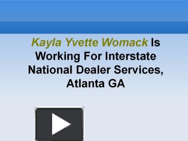 PPT – Kayla Yvette Womack Is Working For Interstate National Dealer ...
