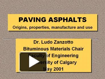 PPT – PAVING ASPHALTS Origins, properties, manufacture and use ...