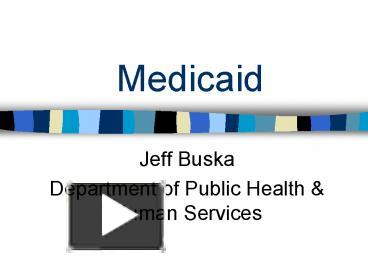 PPT – Medicaid PowerPoint presentation | free to view - id: 3d664-Y2FhO