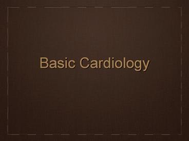 Basic Cardiology presentation | free to download