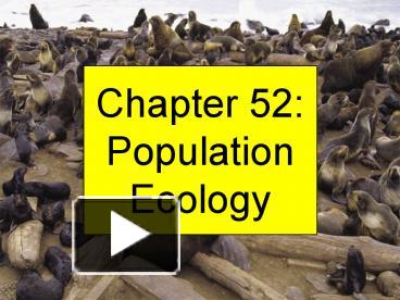 Chapter 52: Population Ecology presentation | free to view