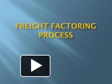 PPT – Freight Factoring Process PowerPoint presentation | free to ...