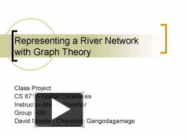Representing a River Network with Graph Theory presentation | free to view