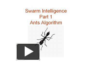 Swarm Intelligence Part 1 Ants Algorithm presentation | free to view