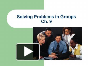 Solving Problems in Groups Ch. 9 Advantages of group problem ...