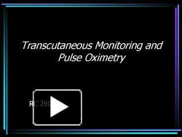 Transcutaneous Monitoring and Pulse Oximetry presentation | free to view