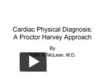 Cardiac Physical Diagnosis: A Proctor Harvey Approach presentation ...
