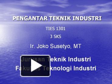 PENGANTAR TEKNIK INDUSTRI presentation | free to download
