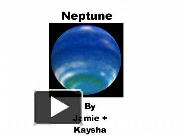 PPT – Neptune PowerPoint presentation | free to view - id: 3d8e4-ZmEzN