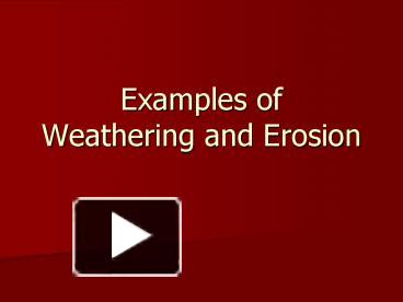 PPT – Examples of Weathering and Erosion PowerPoint presentation | free ...